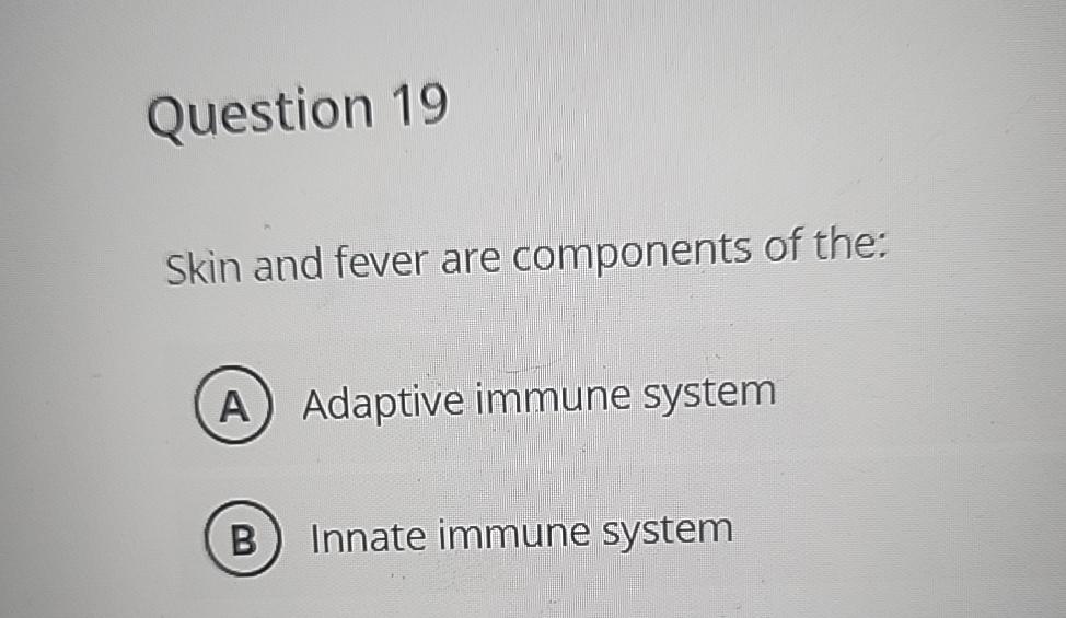Solved Question 19Skin and fever are components of | Chegg.com
