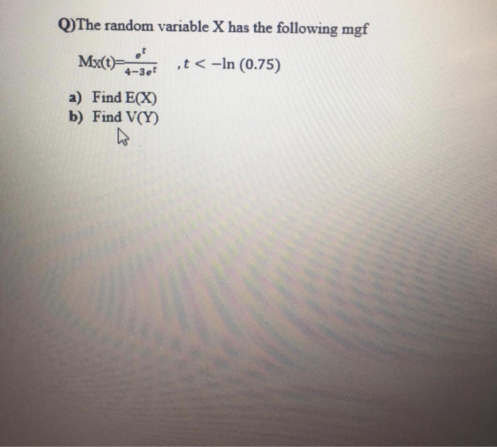 Solved Q)The random variable X has the following mgf Mx(t | Chegg.com