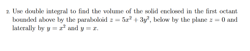 Solved Use double integral to find the volume of the solid | Chegg.com