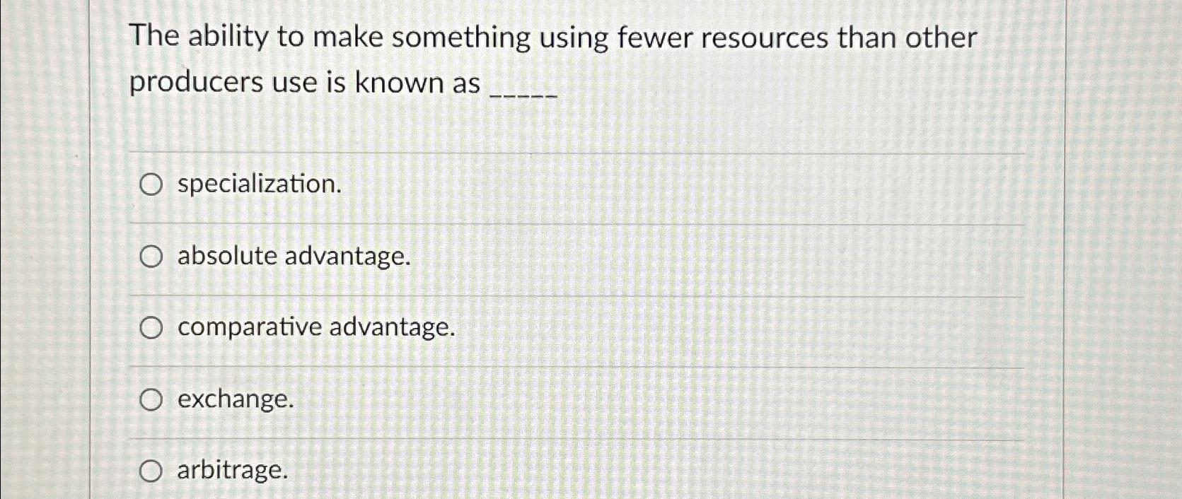 Solved The ability to make something using fewer resources | Chegg.com