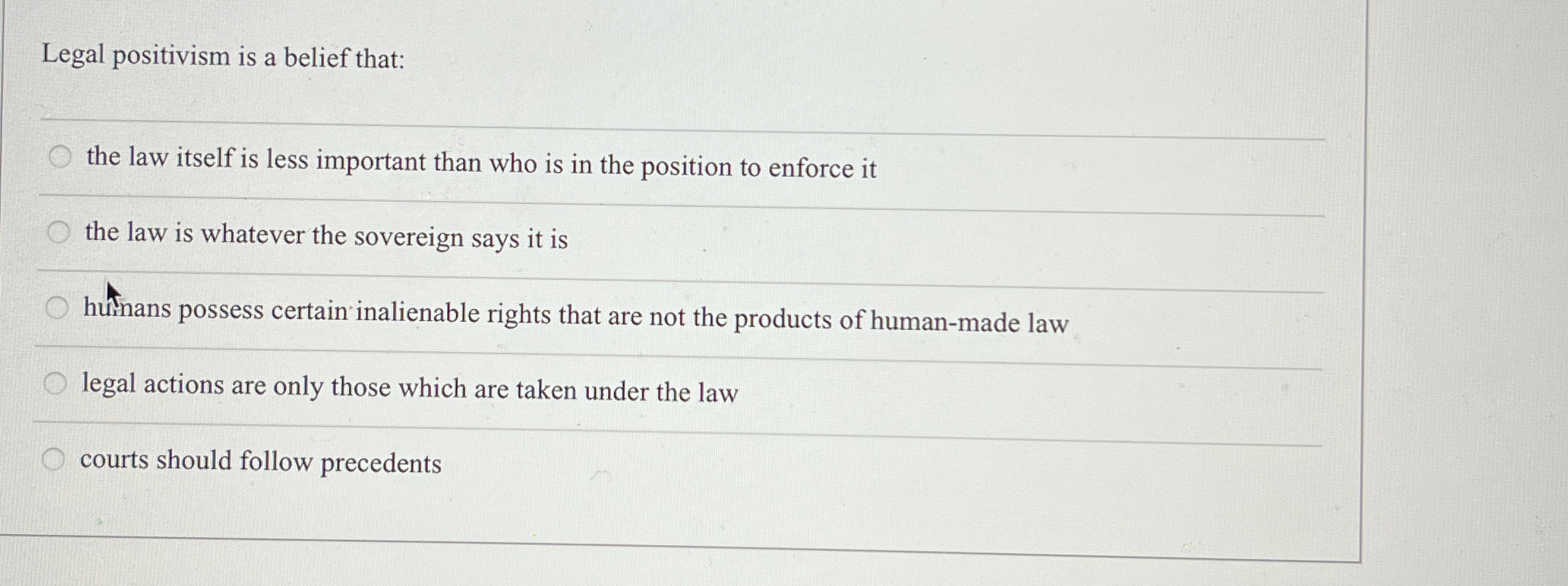 Solved Legal positivism is a belief that:the law itself is | Chegg.com