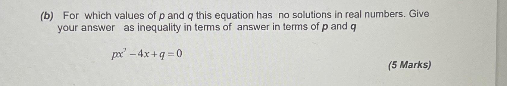 Solved (b) ﻿For which values of p ﻿and q ﻿this equation has | Chegg.com
