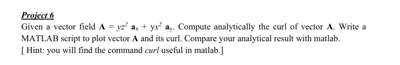 Solved Project 6Given a vector field A=yz2ax+yx2ay. ﻿Compute | Chegg.com