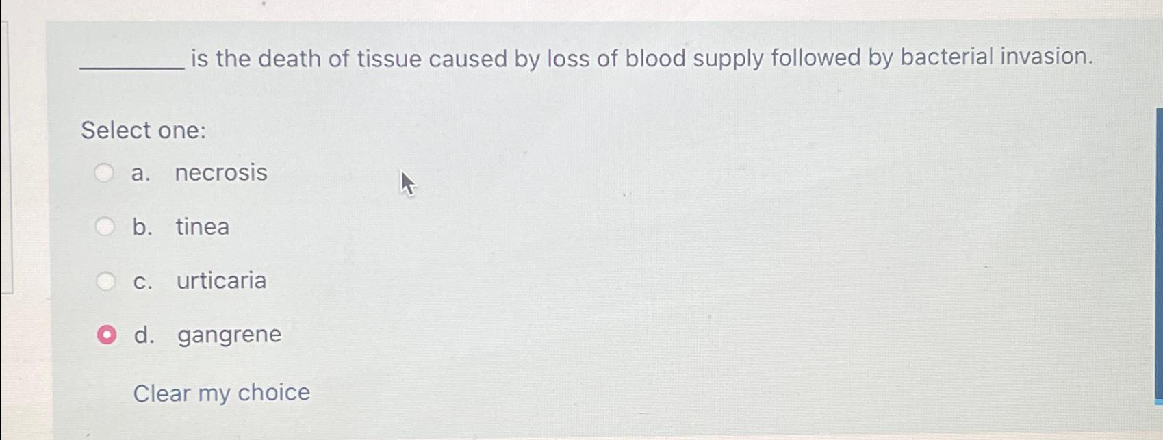 Solved is the death of tissue caused by loss of blood supply | Chegg.com