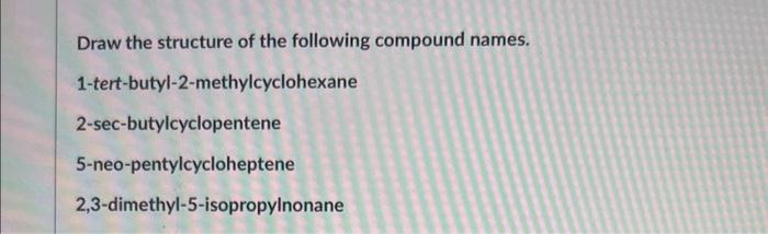 Solved Draw the structure of the following compound names. | Chegg.com