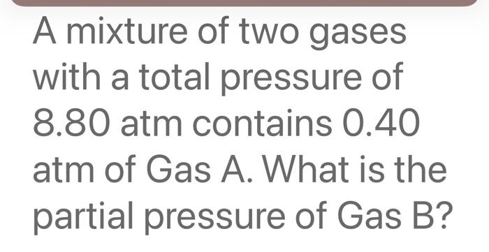 Solved A mixture of two gases with a total pressure of 8.80 | Chegg.com