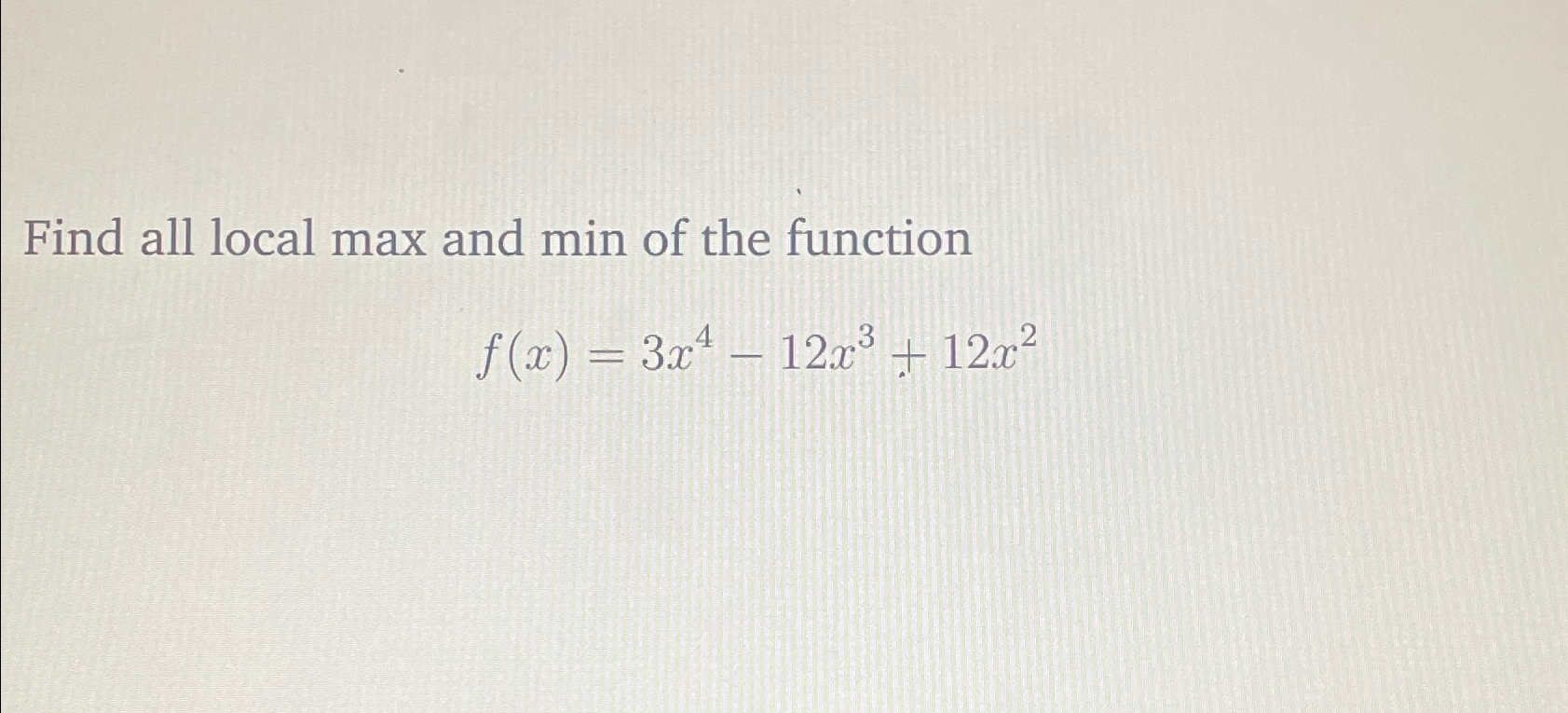 Solved Find all local max and min of the | Chegg.com