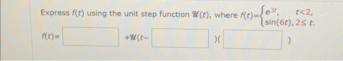 Solved Express f(t) using the unit step function (t), where | Chegg.com