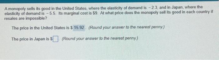 Solved A monopoly sells its good in the United States, where | Chegg.com