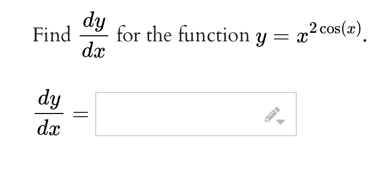 Solved Find dydx ﻿for the function y=x2cos(x).dydx= | Chegg.com