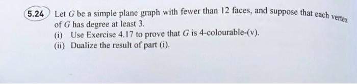 5.24 Let G be a simple plane graph with fewer than 12 | Chegg.com