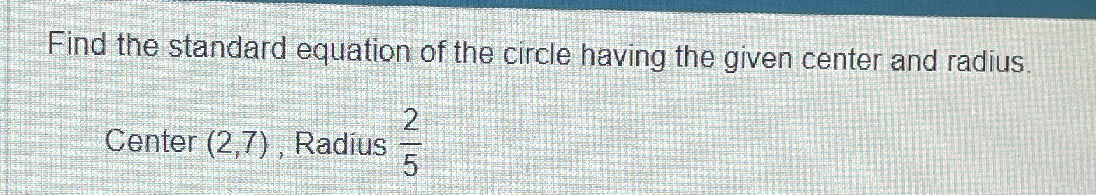 Solved Find the standard equation of the circle having the | Chegg.com
