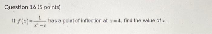 Solved Question 16 (5 points) If f(x)=x2−c1 has a point of | Chegg.com