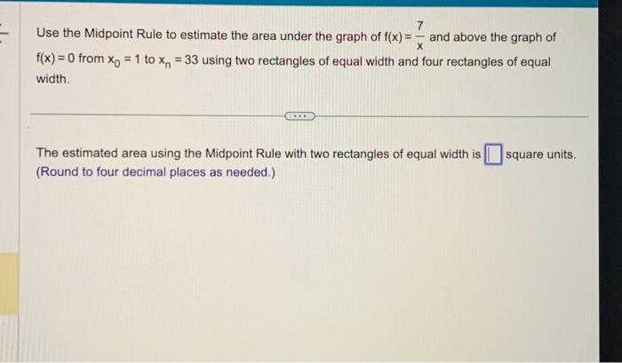 Solved Use the Midpoint Rule to estimate the area under the | Chegg.com