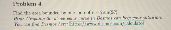Solved Find the area bounded by one loop of r=2sin(2θ). | Chegg.com
