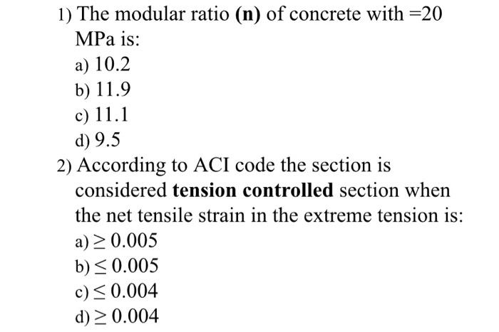 Solved 1) The modular ratio (n) of concrete with =20 MPa is: | Chegg.com