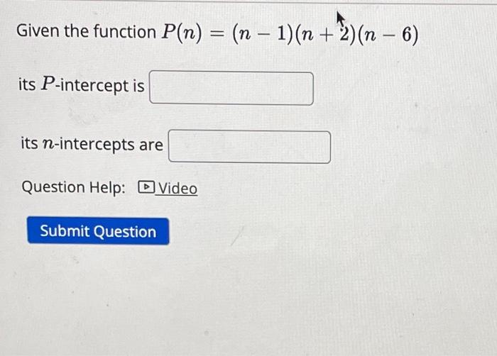 Solved Given the function P(n)=(n−1)(n+2)(n−6) its | Chegg.com
