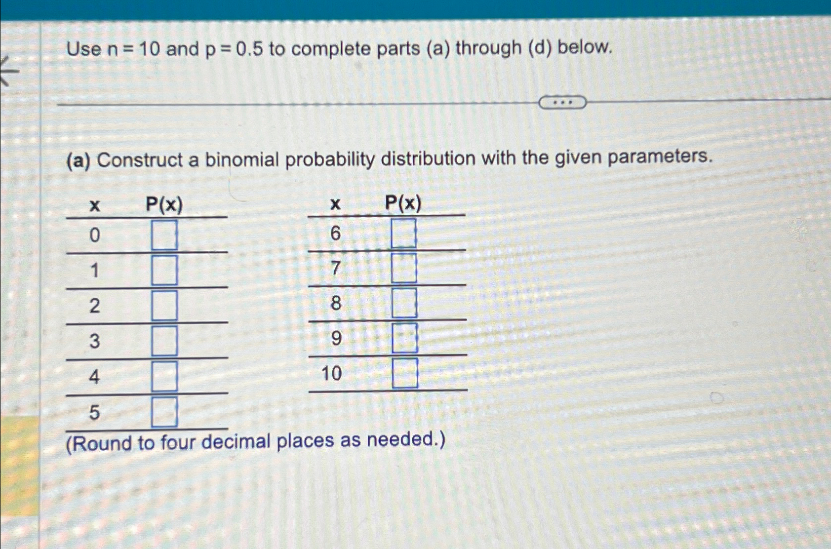 Solved Use n=10 ﻿and p=0.5 ﻿to complete parts (a) ﻿through | Chegg.com