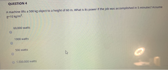 Solved QUESTION 4 A machine lifts a 500 kg object to a | Chegg.com