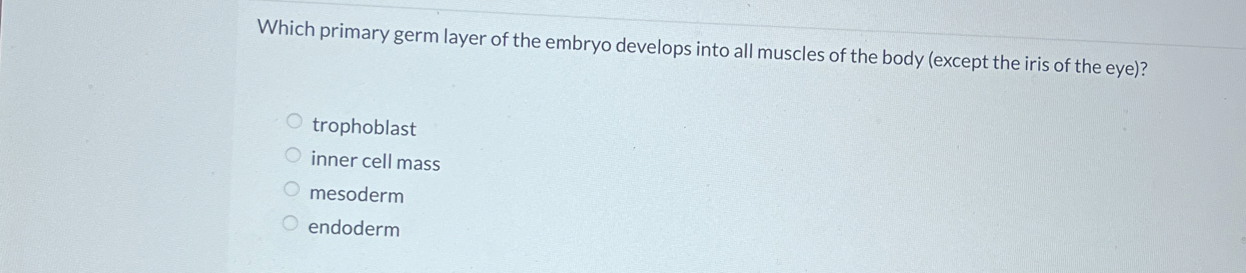 Solved Which primary germ layer of the embryo develops into | Chegg.com