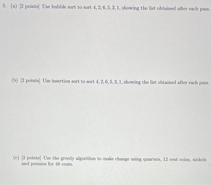 Solved 5. (a) [2 points Use bubble sort to sort 4, 2, 6, | Chegg.com