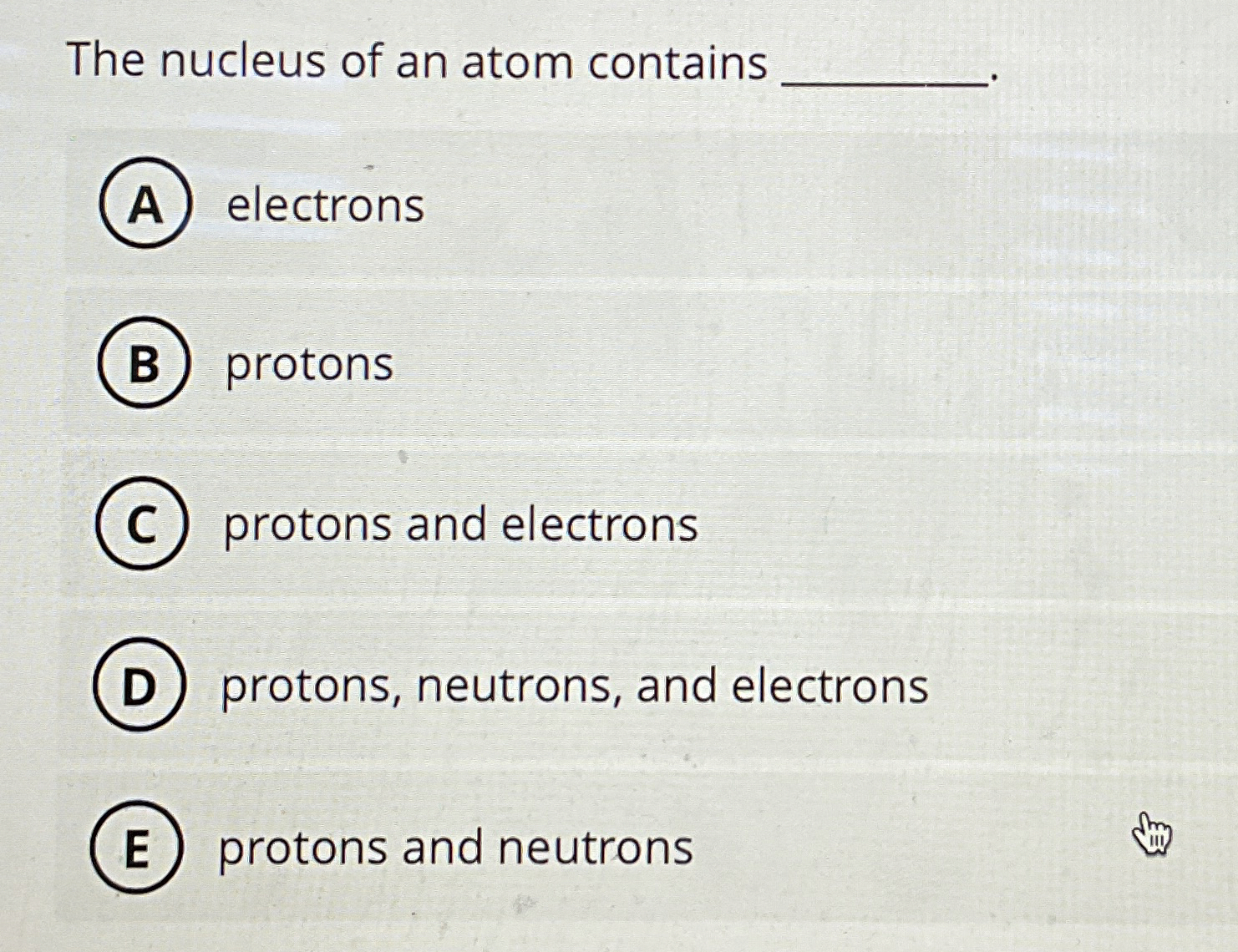 Solved The nucleus of an atom containsA | Chegg.com