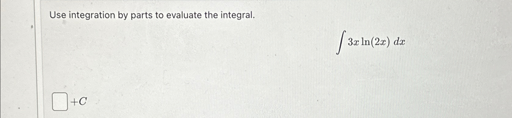 Solved Use integration by parts to evaluate the | Chegg.com