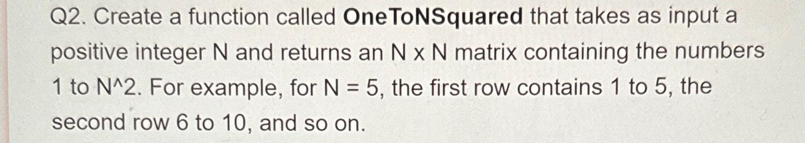 Solved Q2. ﻿Create a function called OneToNSquared that | Chegg.com