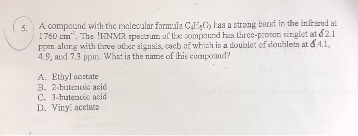 Solved 5. A compound with the molecular formula C4HO2 has a | Chegg.com