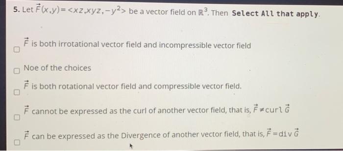 Solved 5. Let F(x,y)= be a vector field on R. Then Select | Chegg.com