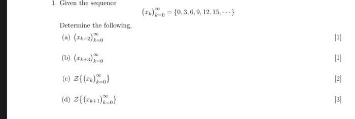 Solved 1. Given the sequence (xk)k=0∞={0,3,6,9,12,15,⋯} | Chegg.com