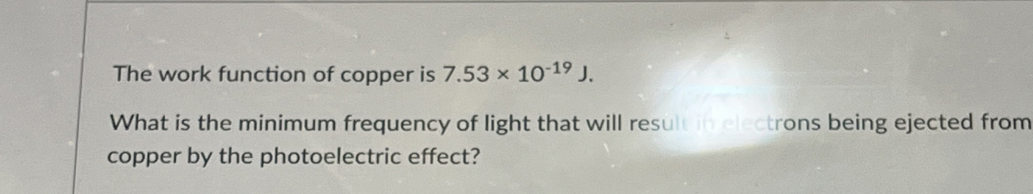 Solved The work function of copper is 7.53×10-19J.What is | Chegg.com