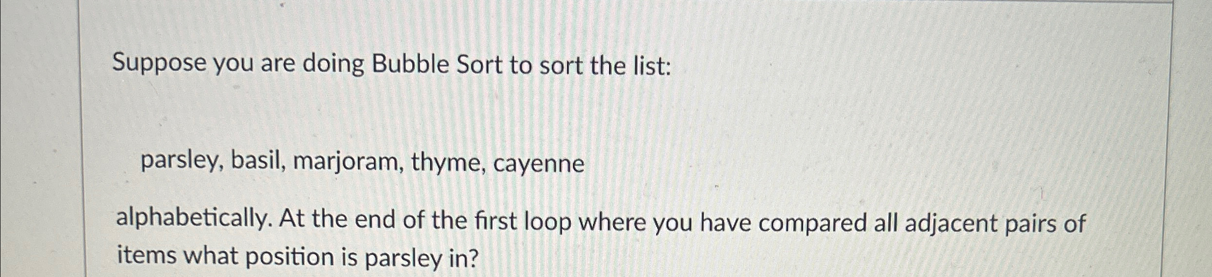 Solved Suppose you are doing Bubble Sort to sort the | Chegg.com
