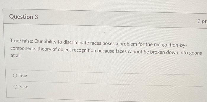 Solved True/False: Our ability to discriminate faces poses a | Chegg.com