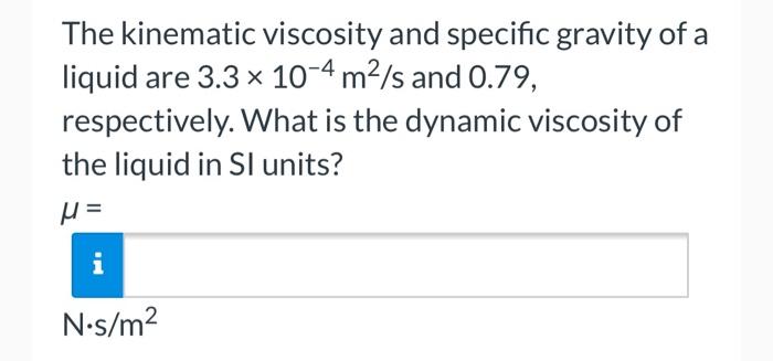 Solved The kinematic viscosity and specific gravity of a | Chegg.com