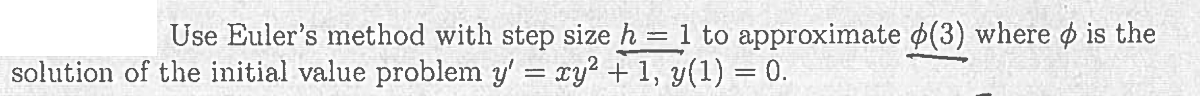 Solved Use Euler's method with step size h=1 ﻿to approximate | Chegg.com