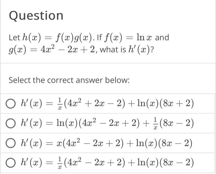 Solved Let h(x) = f(x)g(x). If f(x) = ln x and g(x) = 4x² − | Chegg.com Solved Let h(x) = f(x)g(x). If f(x) = ln x and g(x) = 4x² − | Chegg.com