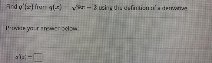 Solved Find q′(x) from q(x)=9x−2 using the definition of a | Chegg.com