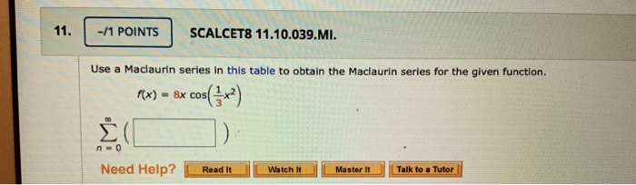 Solved 11. -/1 POINTS SCALCET8 11.10.039.MI. Use a Maclaurin | Chegg.com