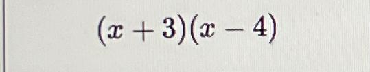 Solved Simplify the expression (x+3)(x-4) | Chegg.com