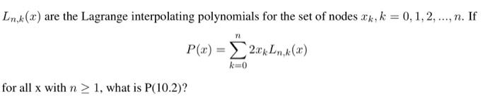 Solved Ln,k(x) are the Lagrange interpolating polynomials | Chegg.com