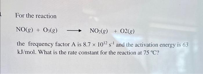 Solved For the reaction NO(g)+O3(g) NO2(g)+O2(g) the | Chegg.com