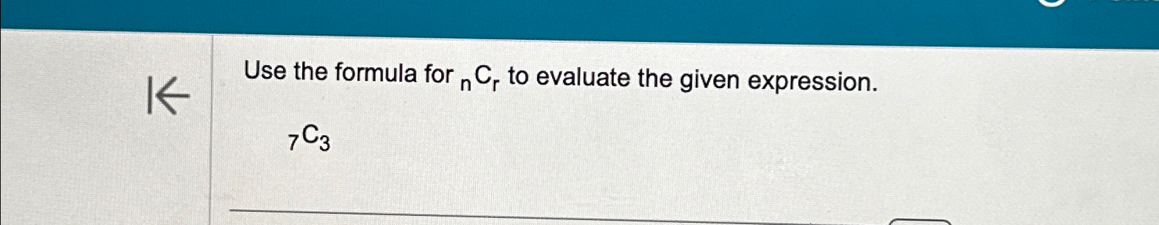 Solved Use the formula for nCr ﻿to evaluate the given | Chegg.com