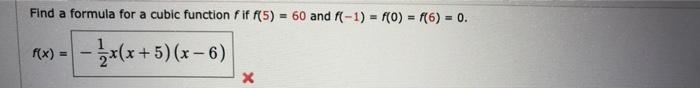 Solved Find a formula for a cubic function f if f(5)=60 and | Chegg.com