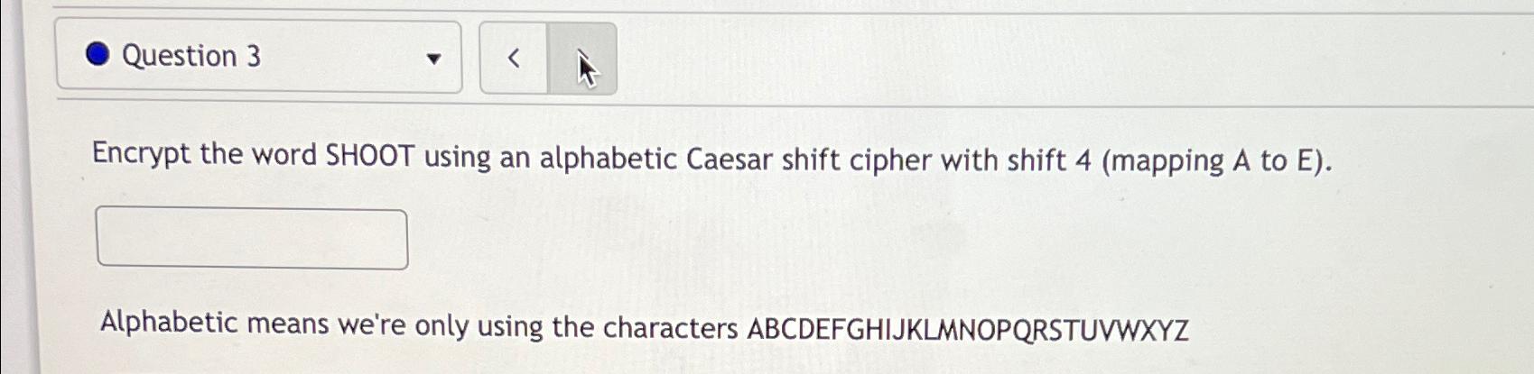 Solved Encrypt The Word Shoot Using An Alphabetic Caesar
