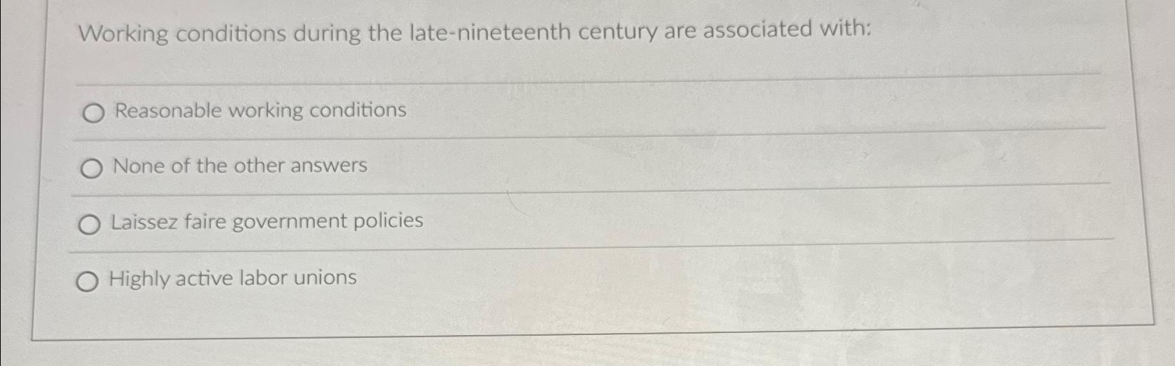 Solved Working conditions during the late-nineteenth century | Chegg.com