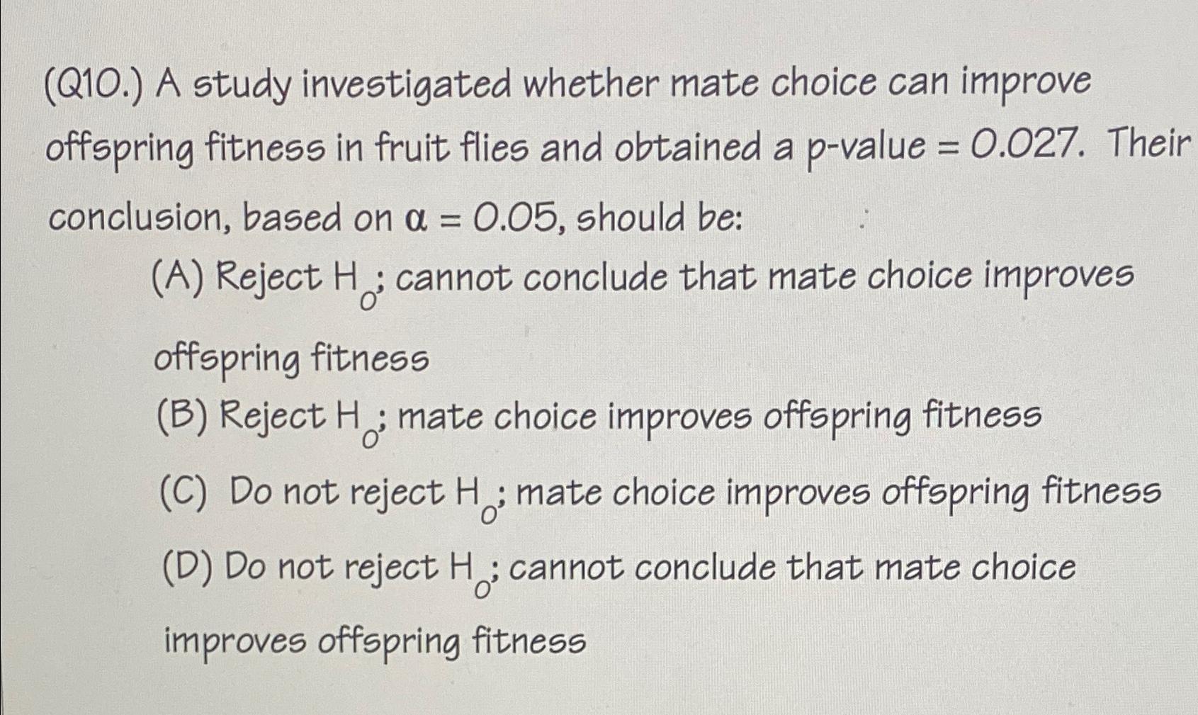 Solved (Q10.) ﻿A study investigated whether mate choice can | Chegg.com