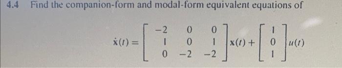 Solved 4.4 Find the companion-form and modal-form equivalent | Chegg.com