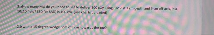 Solved 2. How many MU do you need to set to deliver 300 Gy | Chegg.com