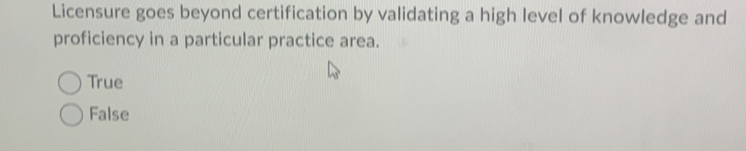 Solved Licensure goes beyond certification by validating a | Chegg.com